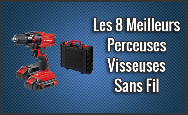 Comparatif des 8 Meilleures Perceuses Visseuses sans Fil (Juill. 2019)