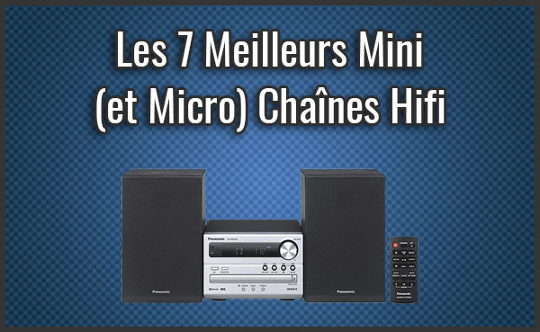 Comparatif des 7 Meilleurs Mini (et Micro) Chaines Hifi - Test (Juill ...