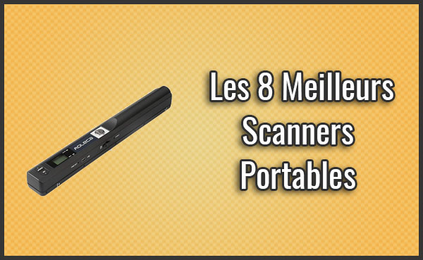 Comparatif des 8 Meilleurs Scanners Portables - Test, Avis (Julliet 2018)