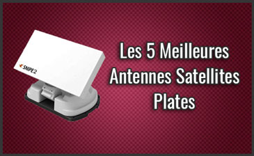 Les 5 Meilleures Antennes Satellites Plates - Comparatif, Test (Juill ...