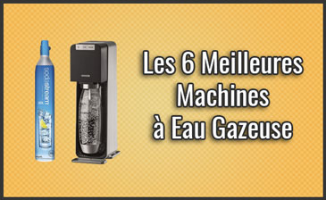 Les 6 Meilleures Machines à Eau Gazeuse - Comparatif, Test (Juill. 2019)
